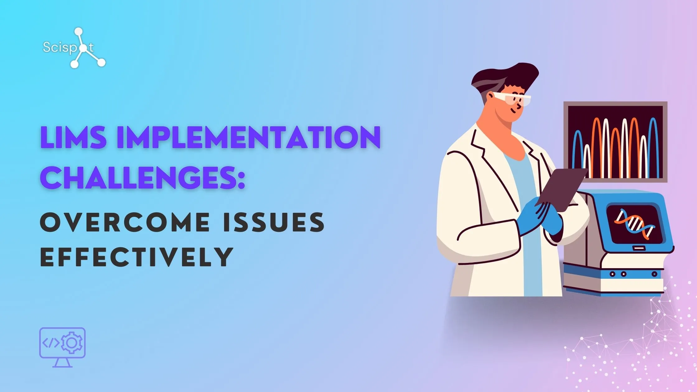 LIMS Implementation Challenges: Overcome Issues Effectively | Trends